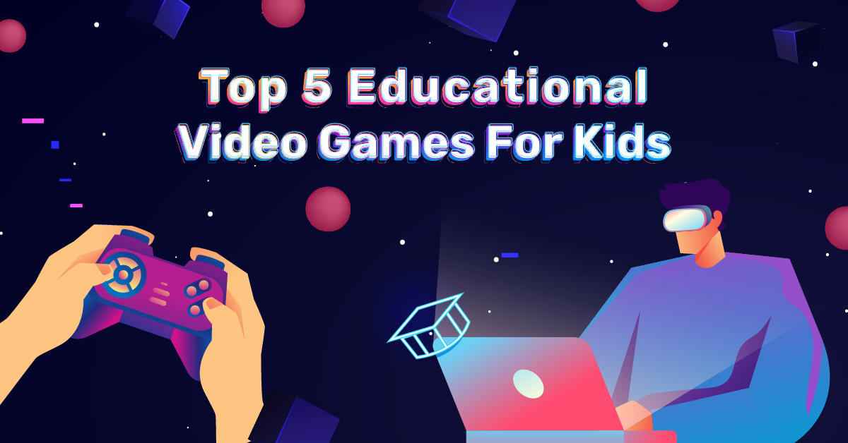 Top 5 Educational Video Games For Kids to Play in 2023