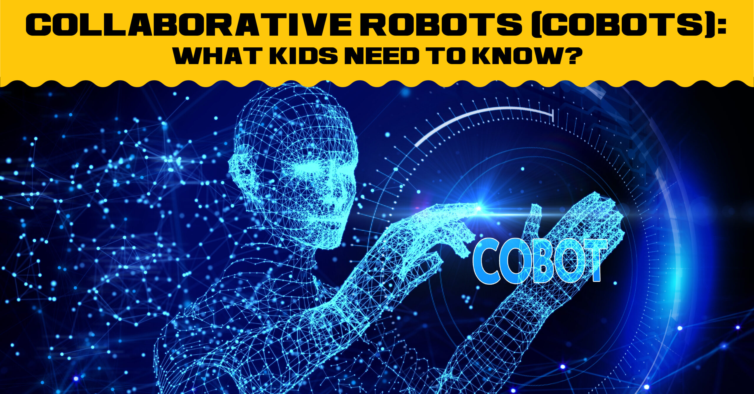 Collaborative Robots (COBOTs): Everything Kids Need To Know