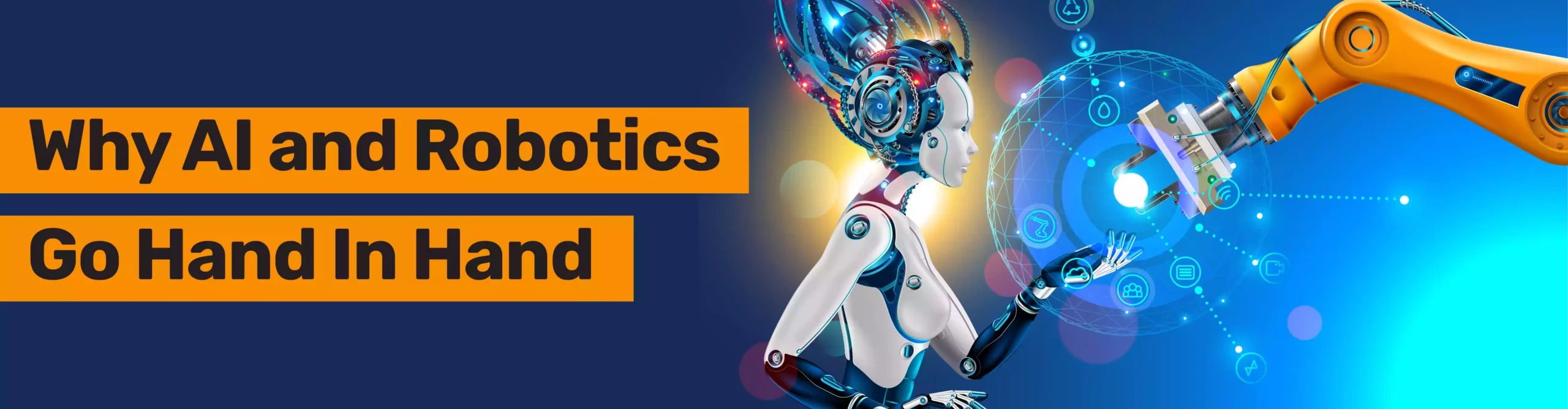 Why AI and Robotics Go Hand In Hand (2023)