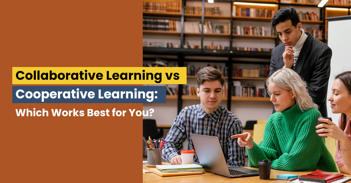 Collaborative vs Cooperative Learning: Find What Suits You Best Collaborative vs Cooperative Learning: Find What Suits You Best
