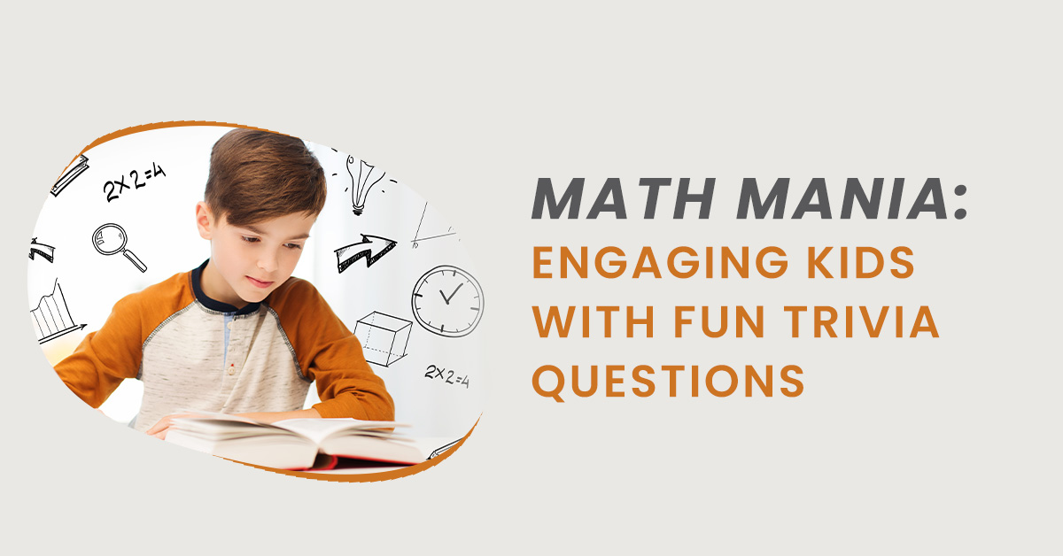 Math Mania: Engaging Kids With 30 Fun Trivia Questions