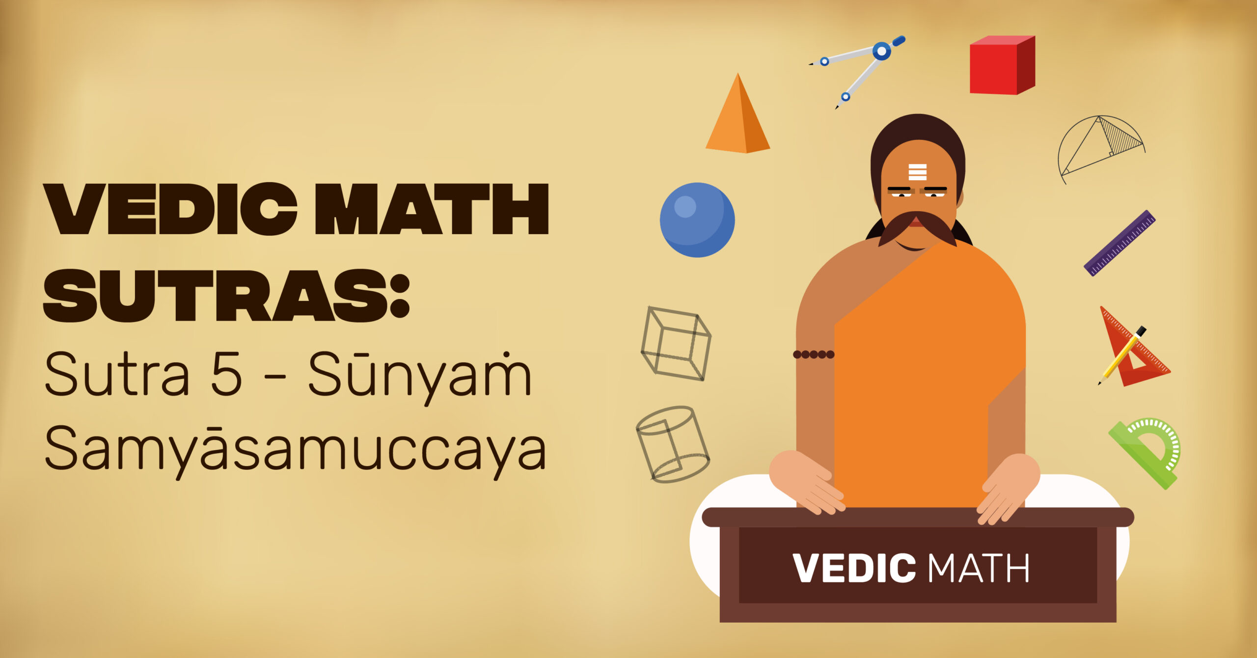 Vedic Math Sutra 5: Sūnyaṁ Samyāsamuccaya