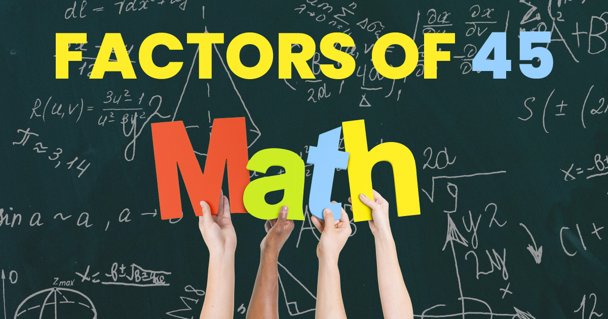Factors of 45: A Comprehensive Explanation