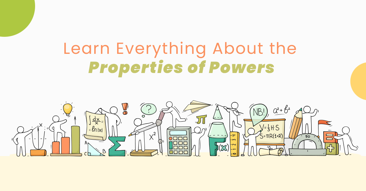 Learn About the Properties of Powers (Formula and Example)