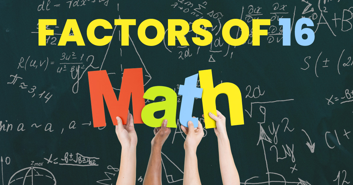 Factors of 16: An Easy-to-Understand Explanation