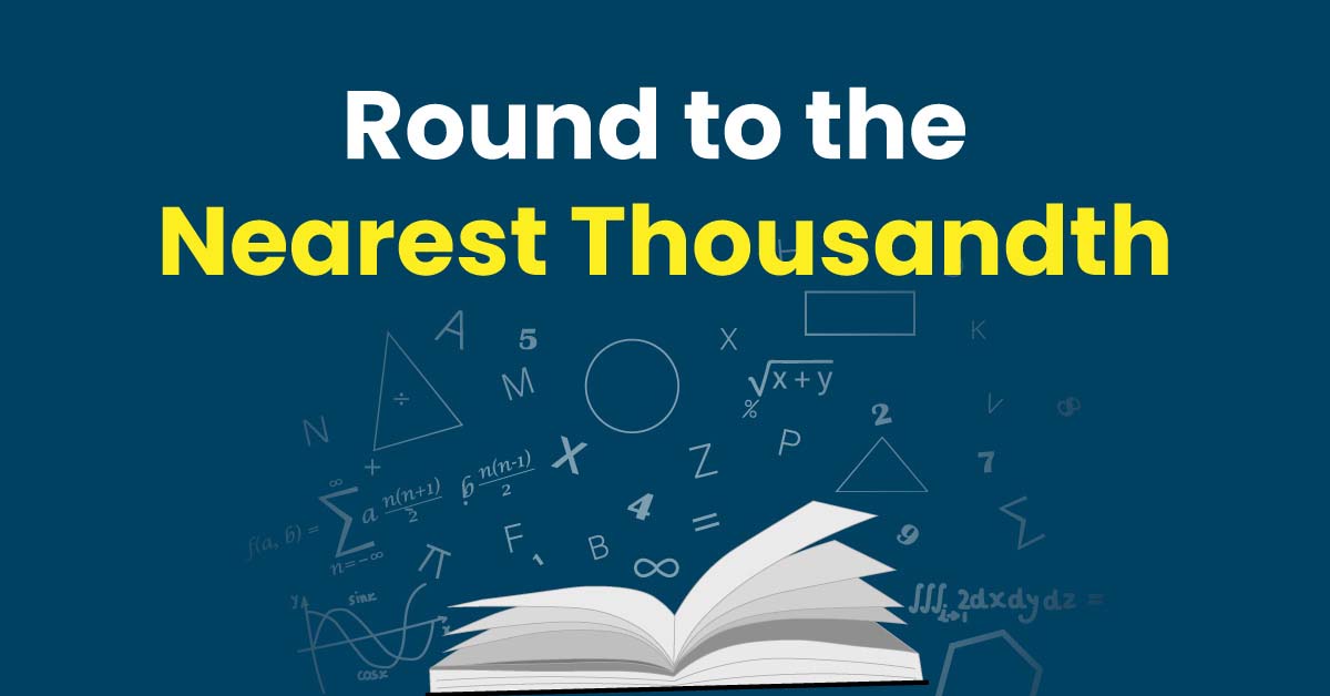 Round to the Nearest Thousandth : Easy Step-by-Step Guide