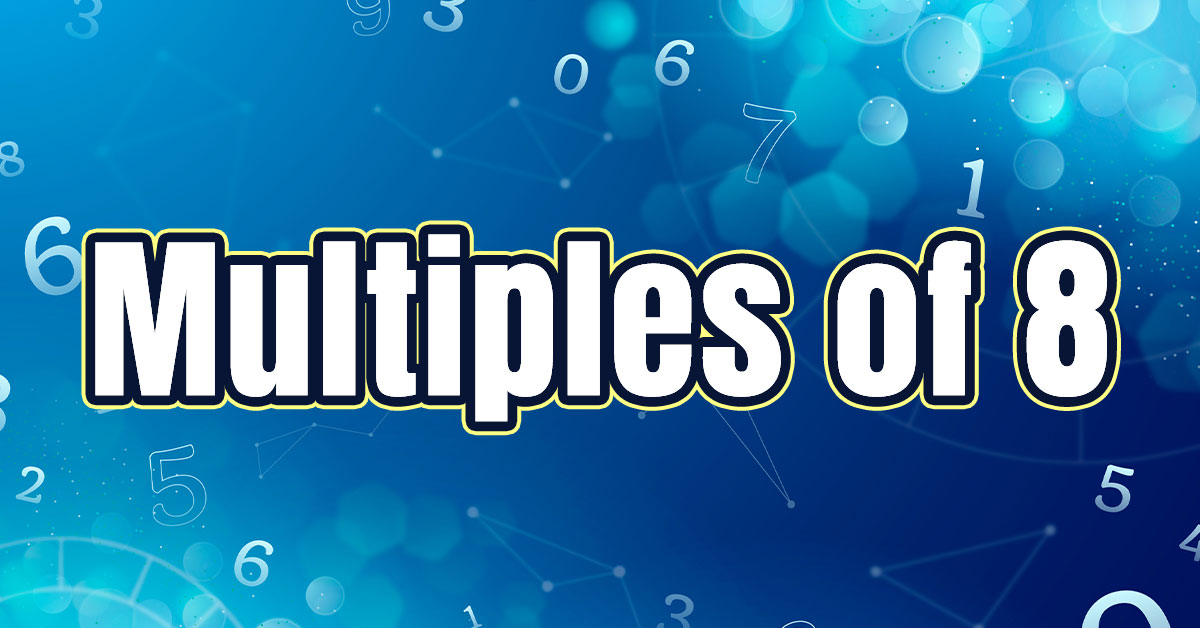 Multiples of 8: Exploring Patterns and Properties