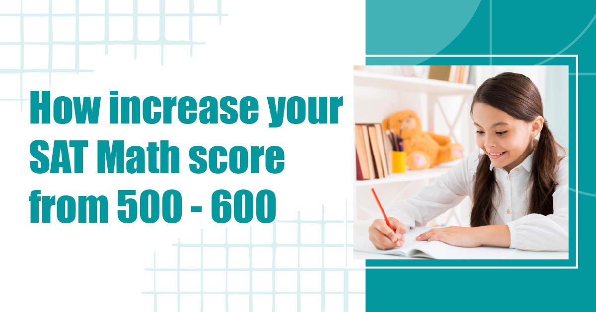 How to increase your SAT Math score from 500 to 600
