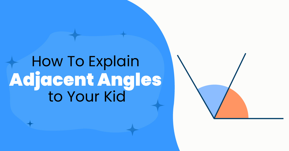 How to Explain Adjacent Angles to Your Kid in a Fun & Easy Way