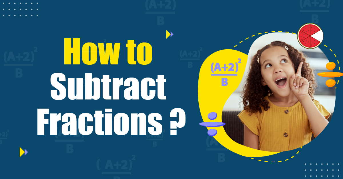How to Subtract Fractions Easily | Step-by-Step Guide & Examples