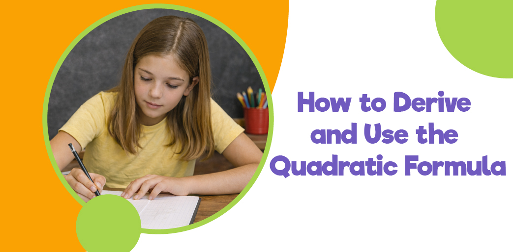 Deriving the Quadratic Formula with Examples